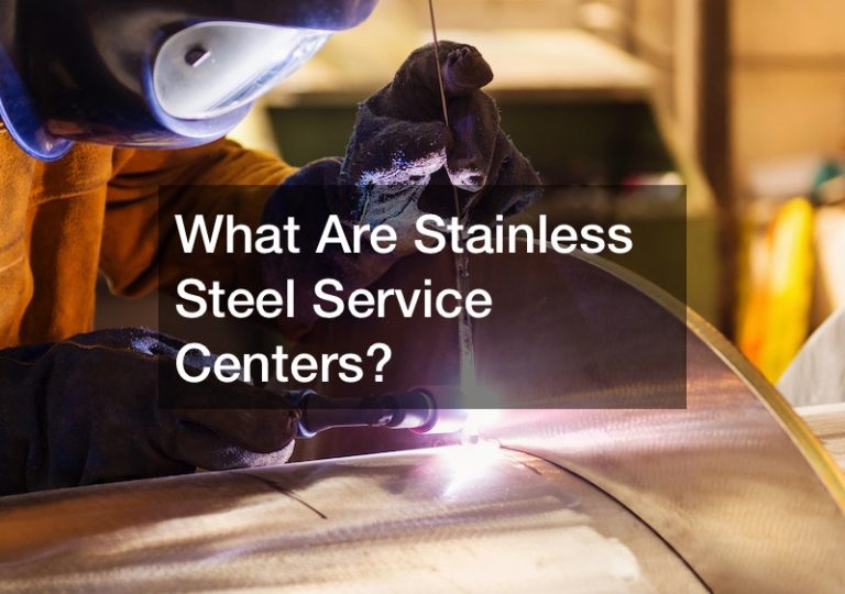 What Are Stainless Steel Service Centers? - Rochester Magazine